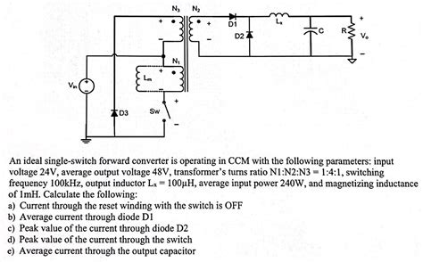 Solved An Ideal Single Switch Forward Converter Is Operating