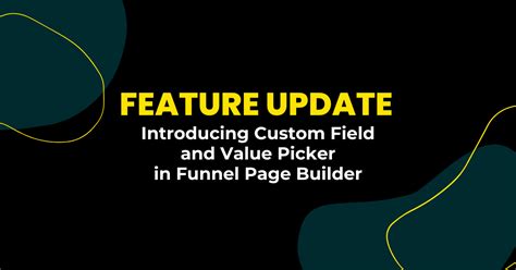 Feature Update Introducing Custom Field And Value Picker In Funnel