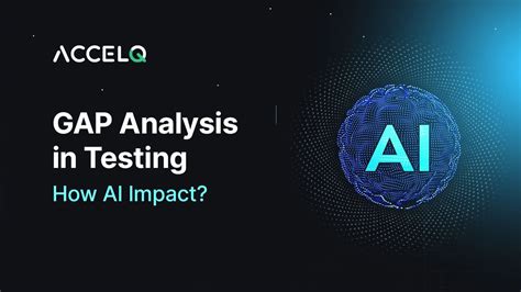 Gap Analysis In Testing How Ai Impacts