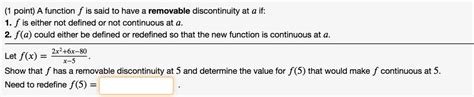 Solved Point A Function F Is Said To Have A Removable Discontinuity At A If 1 F Is Either