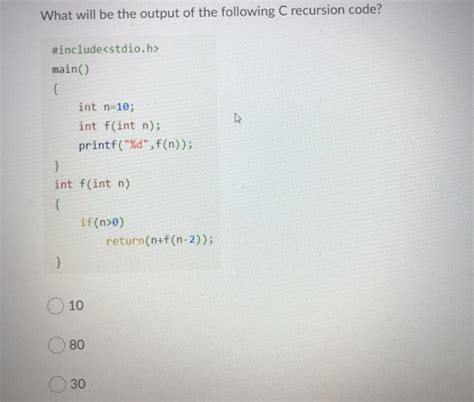 Solved What Will Be The Output Of The Following C Recursion