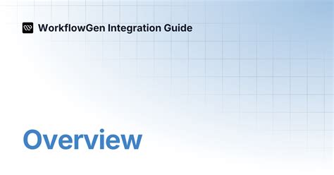 Overview Workflowgen Integration Guide