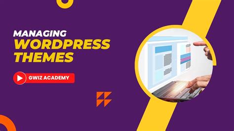 Install And Manage Wordpress Themes By Gwiz Academy Latest Series