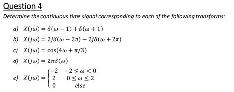 Solved Question Determine The Continuous Time Signal Chegg Com