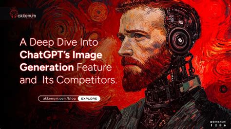 A Deep Dive Into ChatGPTs Image Generation Feature And Its Competitors Akkenum Interactive