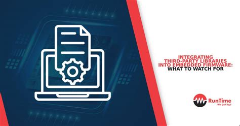 integrating third party libraries into embedded firmware what to watch