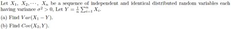 Solved Let X X Xn Be A Sequence Of Independent And Chegg Com