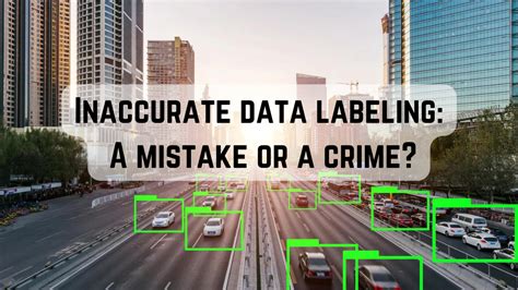 Devisionx On Linkedin Inaccurate Data Labeling A Mistake Or A Crime