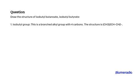 Solved Draw The Structure Of Isobutyl Butanoate Isobutyl Butyrate