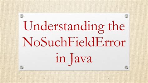 Understanding The Nosuchfielderror In Java Youtube