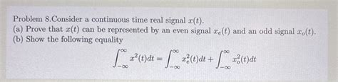 Solved Problem Consider A Continuous Time Real Signal Chegg Com