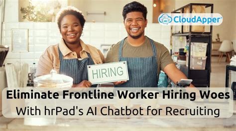 Eliminate Frontline Worker Hiring Woes With Hrpads Ai Chatbot For Recruiting By Juan Ben