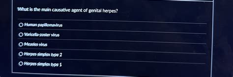 Solved What Is The Main Causative Agent Of Genital Chegg Com