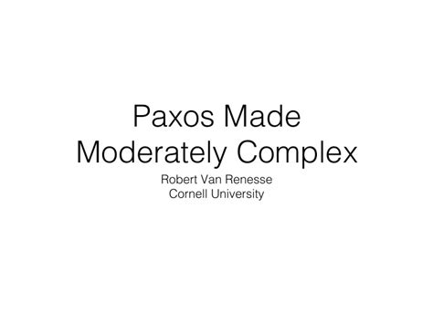 Ppt Paxos Made Moderately Complex Robert Van Renesse Cornell University Powerpoint