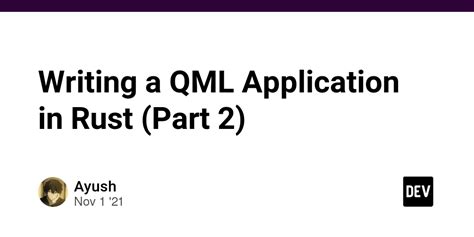 Writing A Qml Application In Rust Part 2 Dev Community