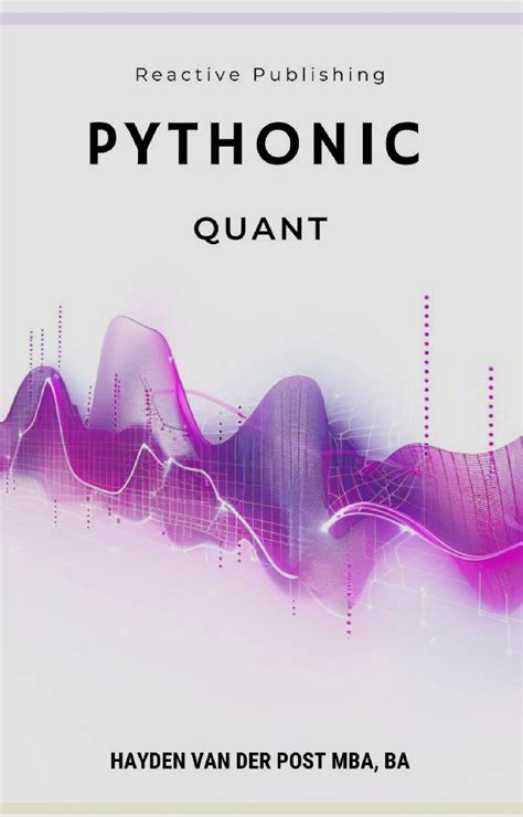 Pythonic Quant A Comprehensive Guide To Python In Finance Kingexcelinfo