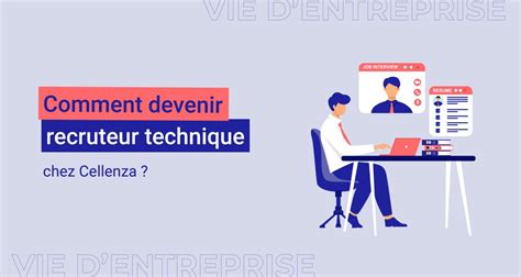 Comment Devenir Recruteur Technique Chez Cellenza Le Blog De Cellenza
