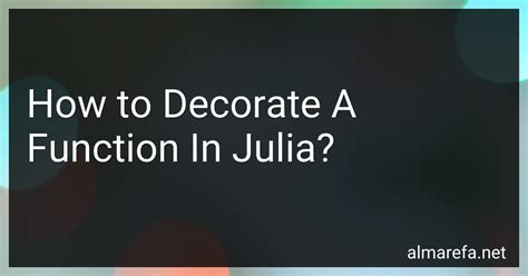 how to decorate a function in julia in 2024