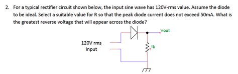 solved for a typical rectifier circuit shown below the