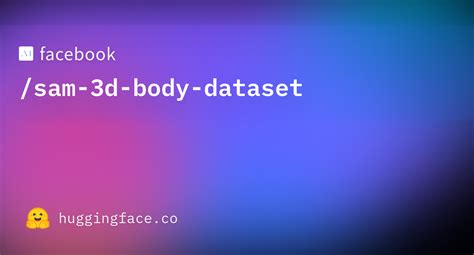 Facebooksam 3d Body Dataset · Datasets At Hugging Face