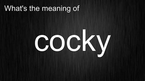 Whats The Meaning Of Cocky How To Pronounce Cocky Youtube