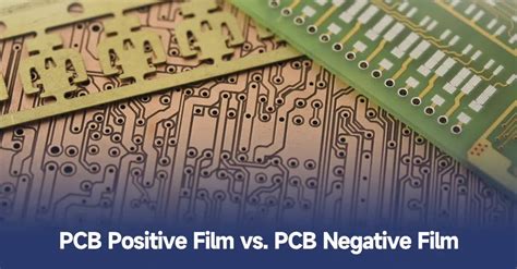 PCB Positive Film Vs PCB Negative Film A Detailed Analysis PCBA Manufacturers