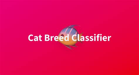Cat Breed Classifier A Hugging Face Space By Komrade13