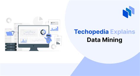 What Is Data Mining Definition And How It Works Techopedia
