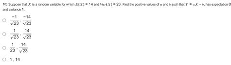 10 Suppose That X Is A Random Variable For Which Ex14 And Varx23