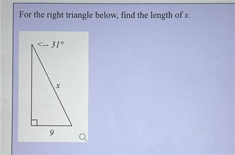 Solved For The Right Triangle Below Find The Length Of X Chegg Com