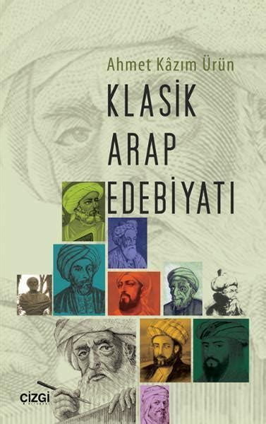 Klasik Arap Edebiyatı Ahmet Kazım Ürün Kitabı Fiyatları And Satın Al