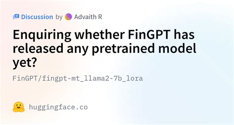 FinGPT Fingpt Mt Llama B Lora Enquiring Whether FinGPT Has Released Any Pretrained Model Yet