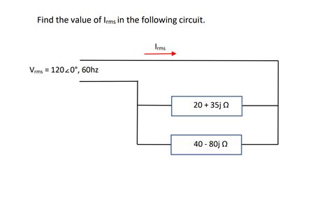 Solved Find The Value Of Irms In The Following Circuit Irms Chegg Com
