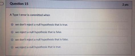 Solved A Type I Error Is Committed When We Dont Reject A