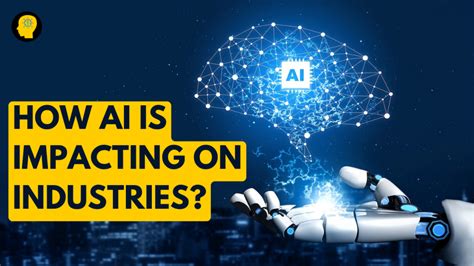 The Impact Of Artificial Intelligence On Various Industries Such As Healthcare Finance And