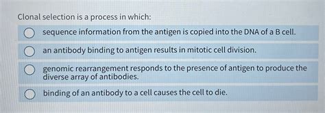 Solved Clonal Selection Is A Process In Whichsequence Solved Clonal Selection Is A Process In Whichsequence