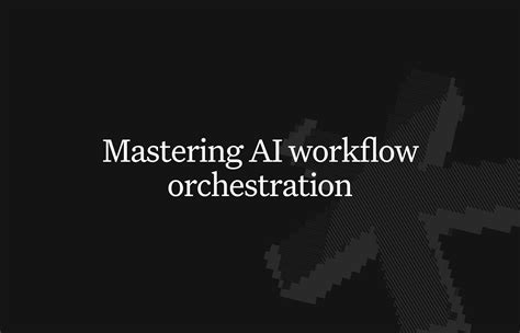 A Practical Guide To Ai Workflow Orchestration Codewords