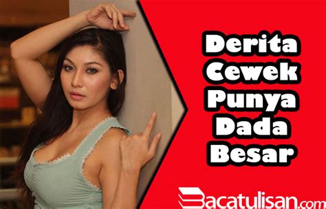 Penderitaan Yang Hanya Dirasakan Oleh Cewek Berdada Besar Kaskus