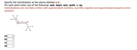 [free] Specify The Hybridization At The Atoms Labelled A D For Each Atom Enter One Of The