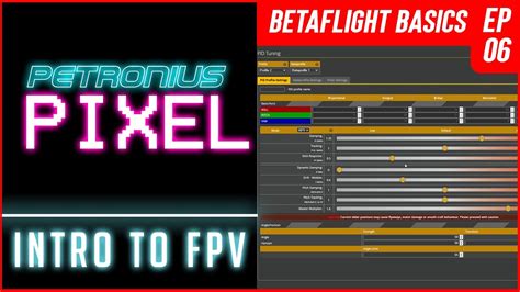 Intro To Fpv Ep06 Betaflight Basics Youtube