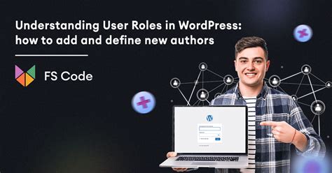 Understanding User Roles In Wordpress How To Add And Define New Authors Fs Code