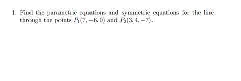 Solved 1 Find The Parametric Equations And Symmetric