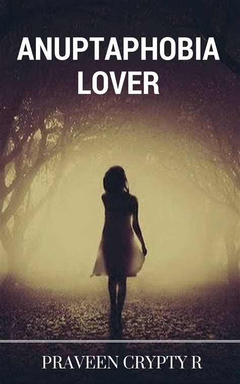 Anuptaphobia Lover By Praveen Crypty R Goodreads