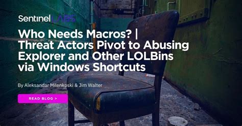 who needs macros threat actors pivot to abusing explorer and other lolbins via windows