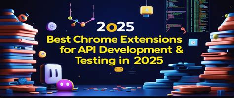 Best Chrome Extensions For Api Development And Testing In 2025 Dev