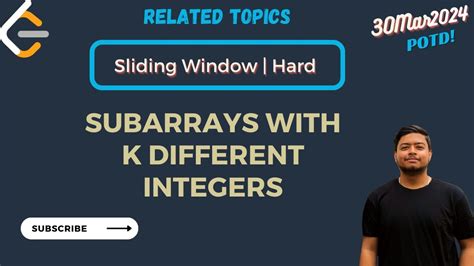 Leetcode 992 Subarrays With K Different Integers Sliding Window