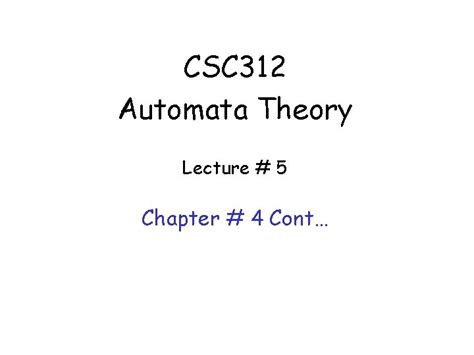 Csc 312 Automata Theory Lecture 5 Chapter 4