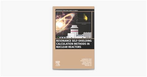 ‎resonance Self Shielding Calculation Methods In Nuclear Reactors By Liangzhi Cao Hongchun Wu