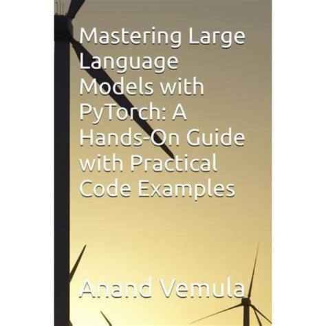 Mastering Large Language Models With Pytorch A Hands On Guide With