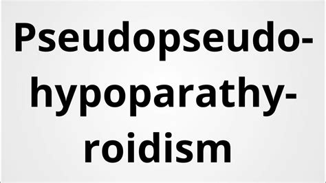 Pseudopseudohypoparathyroidism Definition And Pronunciation Learn English Vocabulary Youtube
